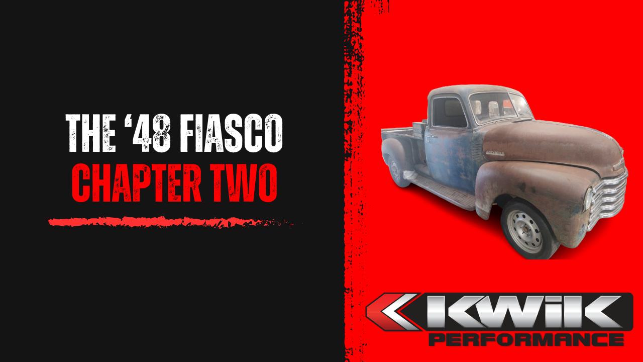 Chapter Two - '48 Fiasco Turns into 48 Fun – Kwik Performance Inc